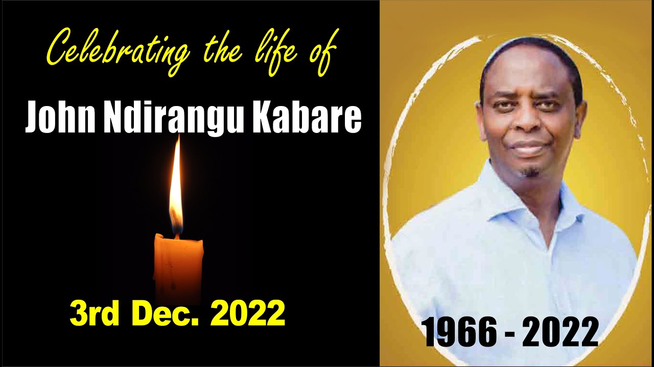 Celebrating the life of John Ndirangu Kabare - YouTube