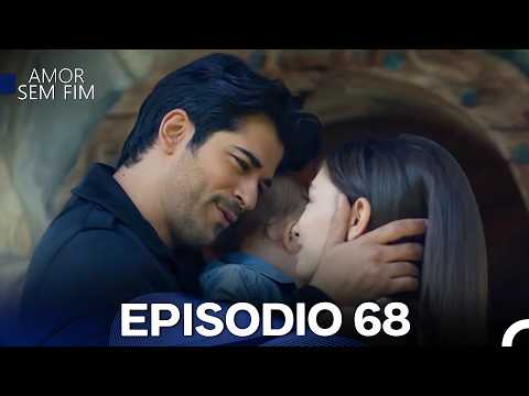 Amor Sem Fim Episódio 68  - Versão Longa (Legendado em Português)