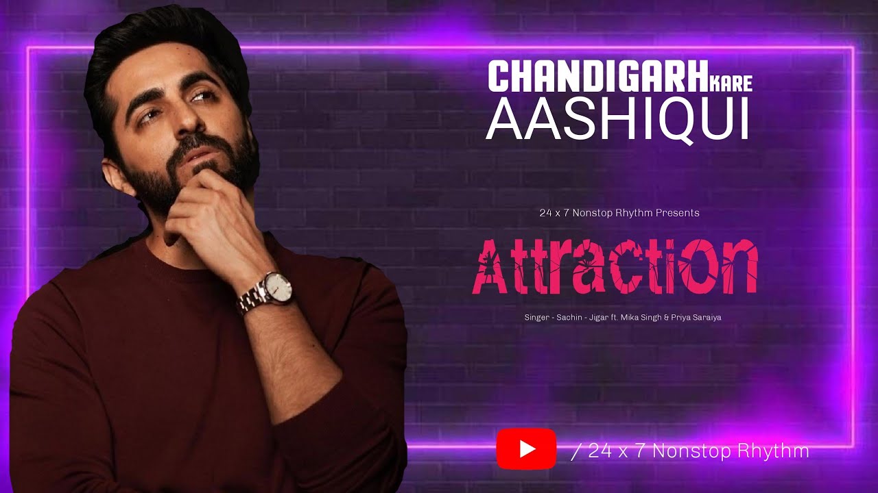 Attraction - Chandigarh Kare Aashiqui || ft. Ayushmann K || Official ...
