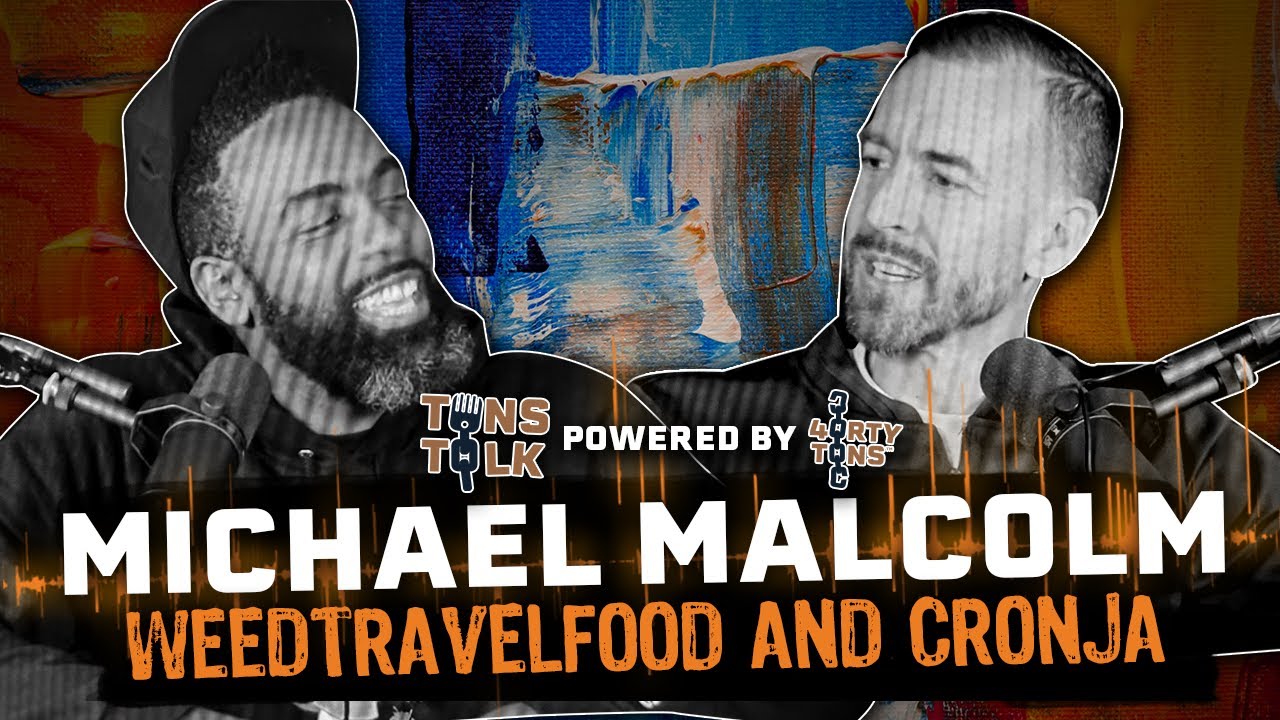 Tons Talk Episode 3 - Michael Malcolm of WeedTravelFood And CRONJA ...