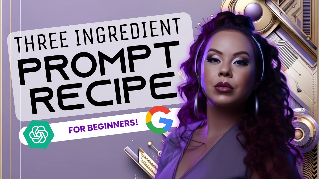 Three Ingredient Prompt Recipe | Prompt Engineering for Beginners ...
