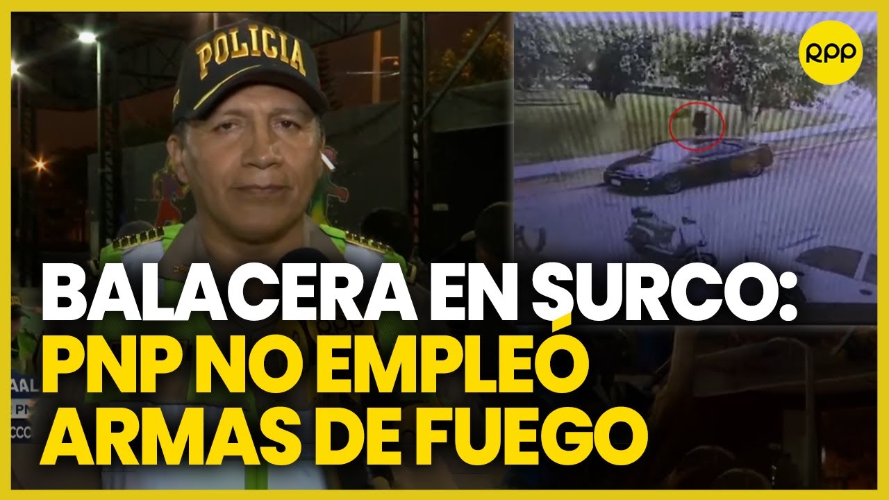 Sobre balacera en Surco: Helbert Luna afirma que la policía no utilizó ...