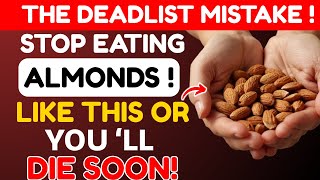 Eat Almonds Avoid These 6 Dangerous Mistakes Almond Mistakes Seniors ...