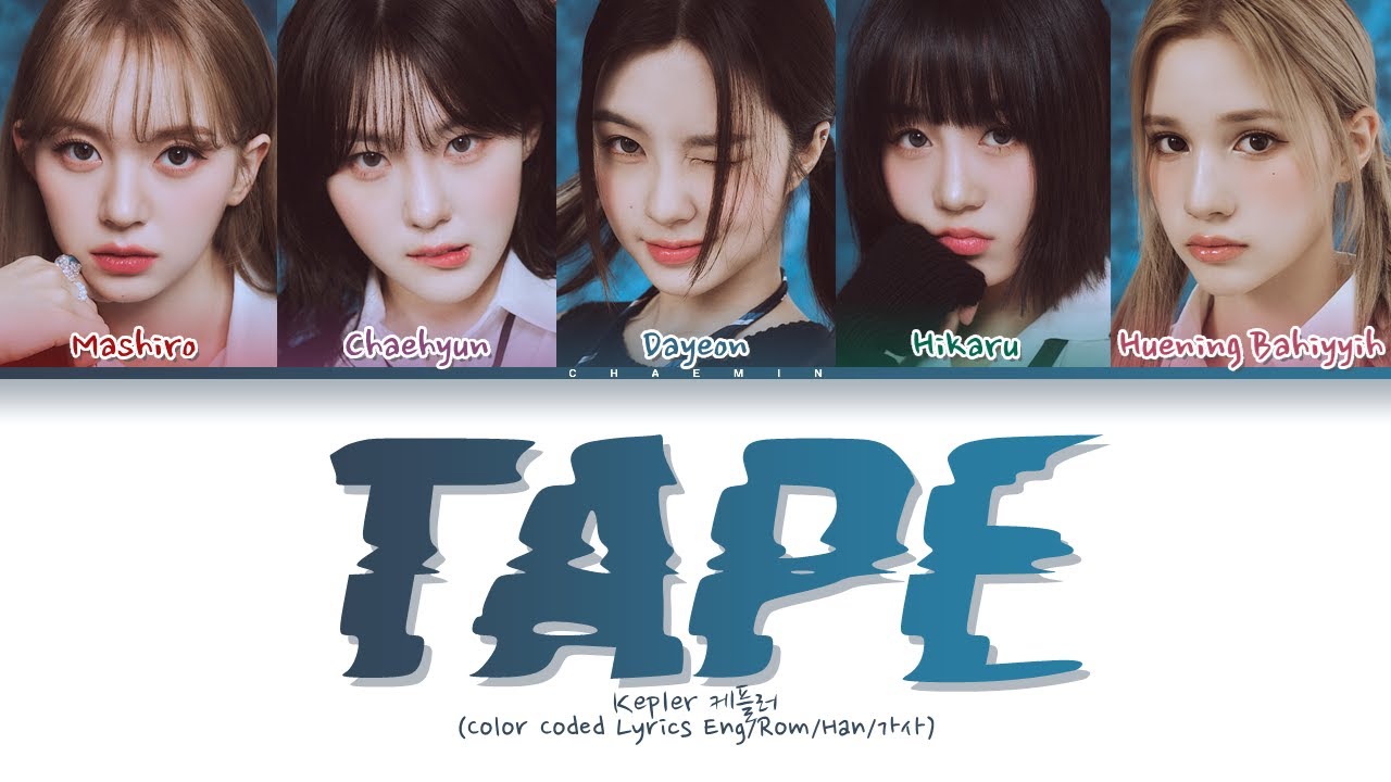 Kep1er 케플러 - TAPE (Color Coded Lyrics Eng/Rom/Han/가사) - YouTube
