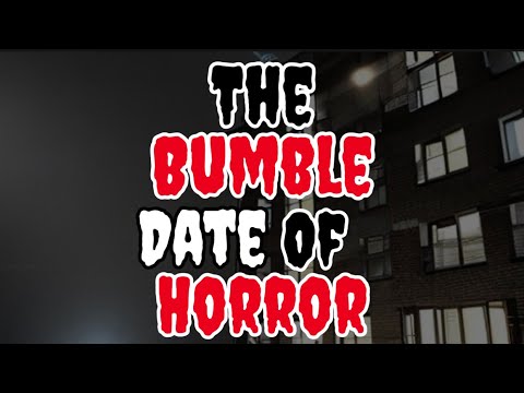 "Bumble Date Of Horror" | Horror Stories - YouTube