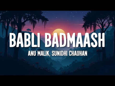 Anu Malik, Sunidhi Chauhan - Babli Badmaash (Lyrics)