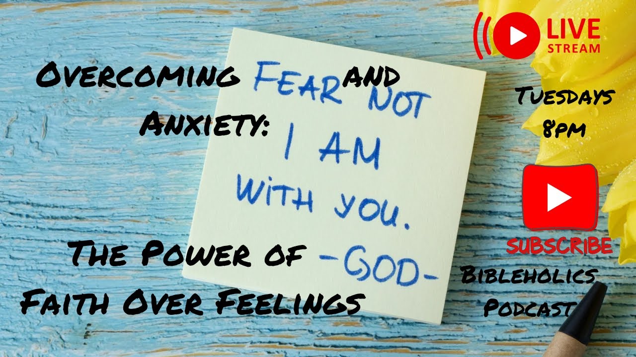 Overcoming Fear and Anxiety: The Power of Faith Over Feelings - YouTube