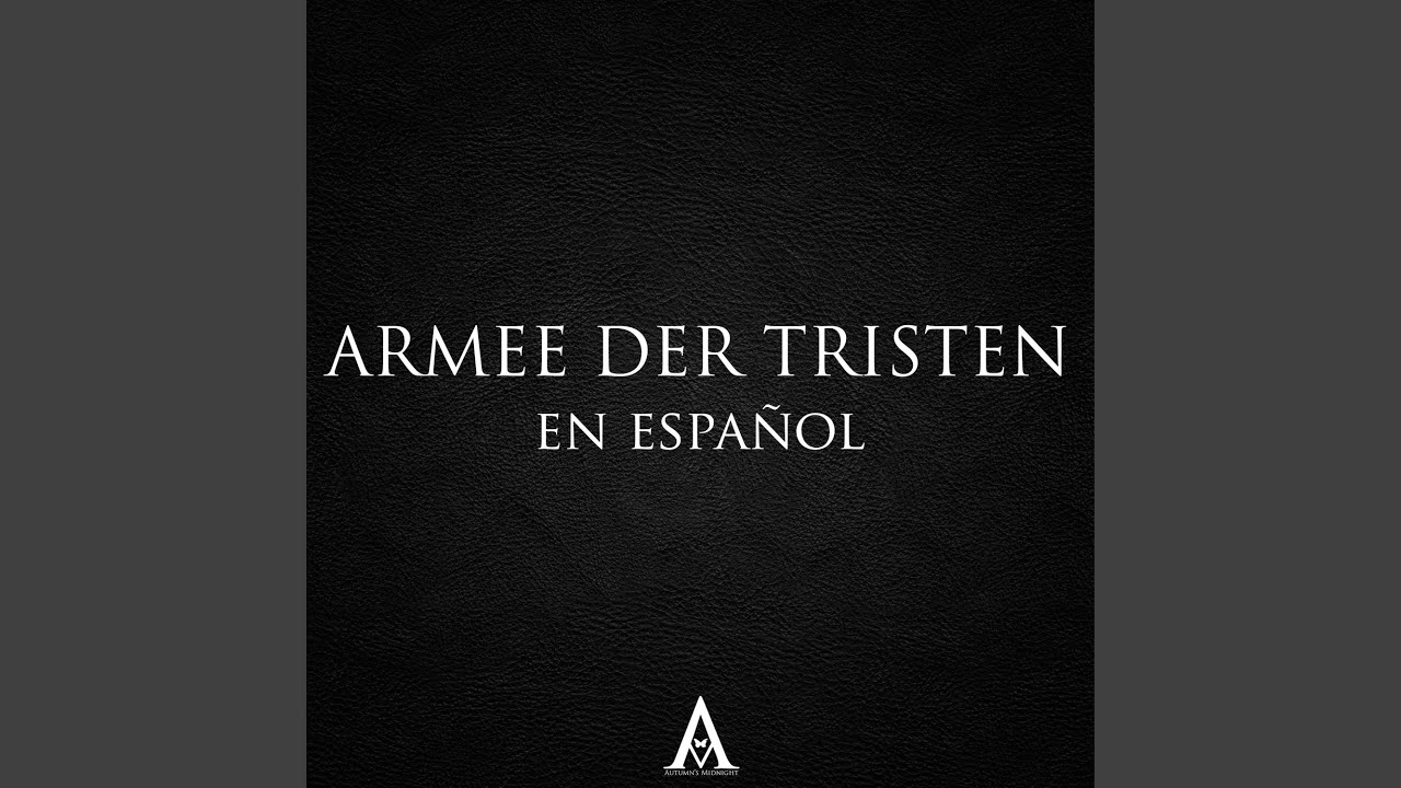 Armee Der Tristen (En Español) - YouTube