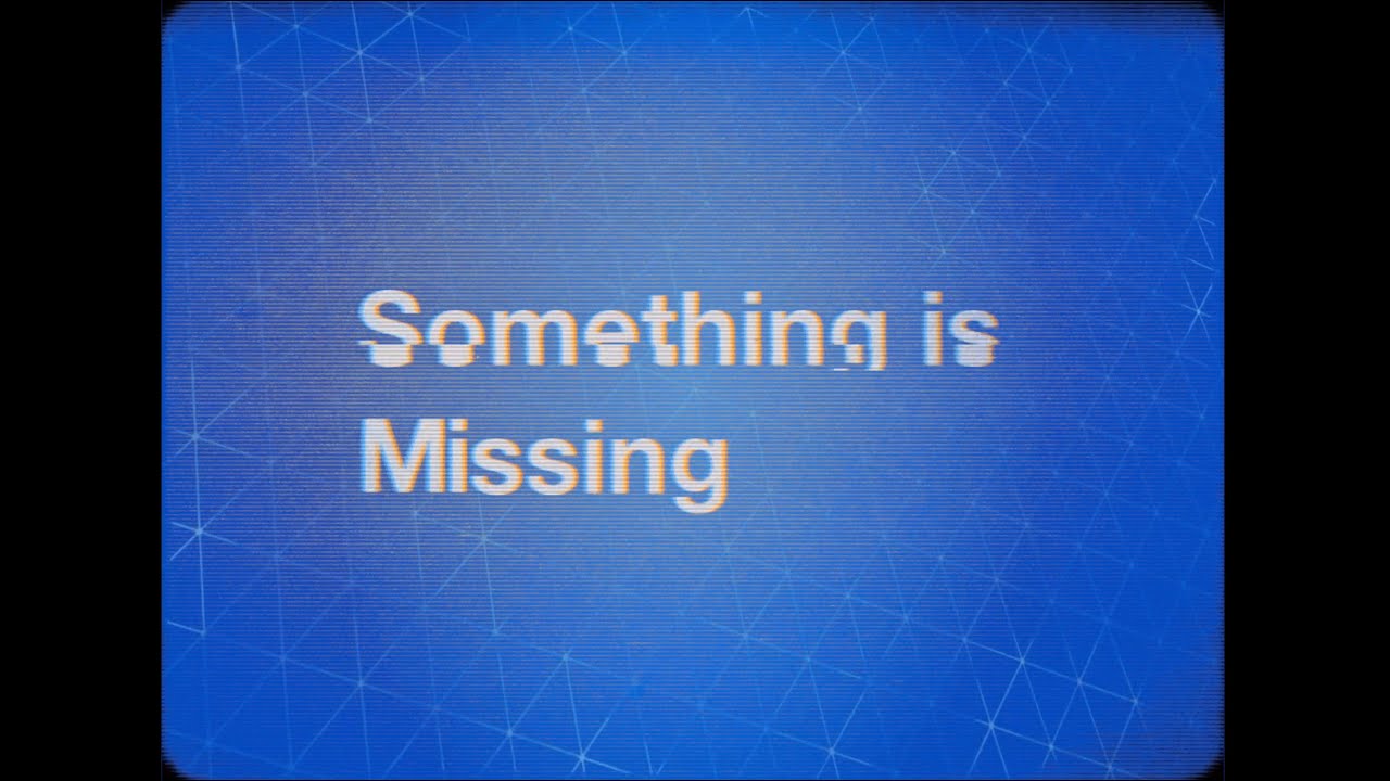 Something Is Missing - YouTube