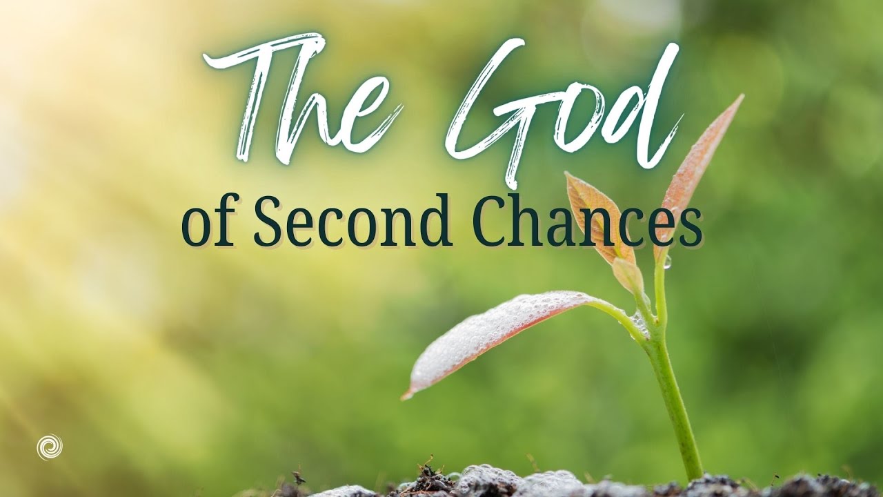The God of Second Chances Part 1 (Message Only) - YouTube