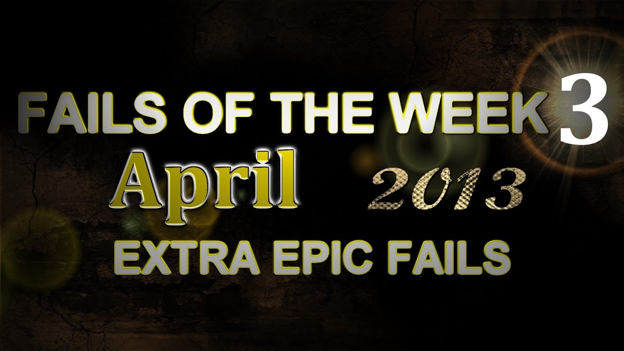 Fail Compilation 2013 April - Week 3 - YouTube