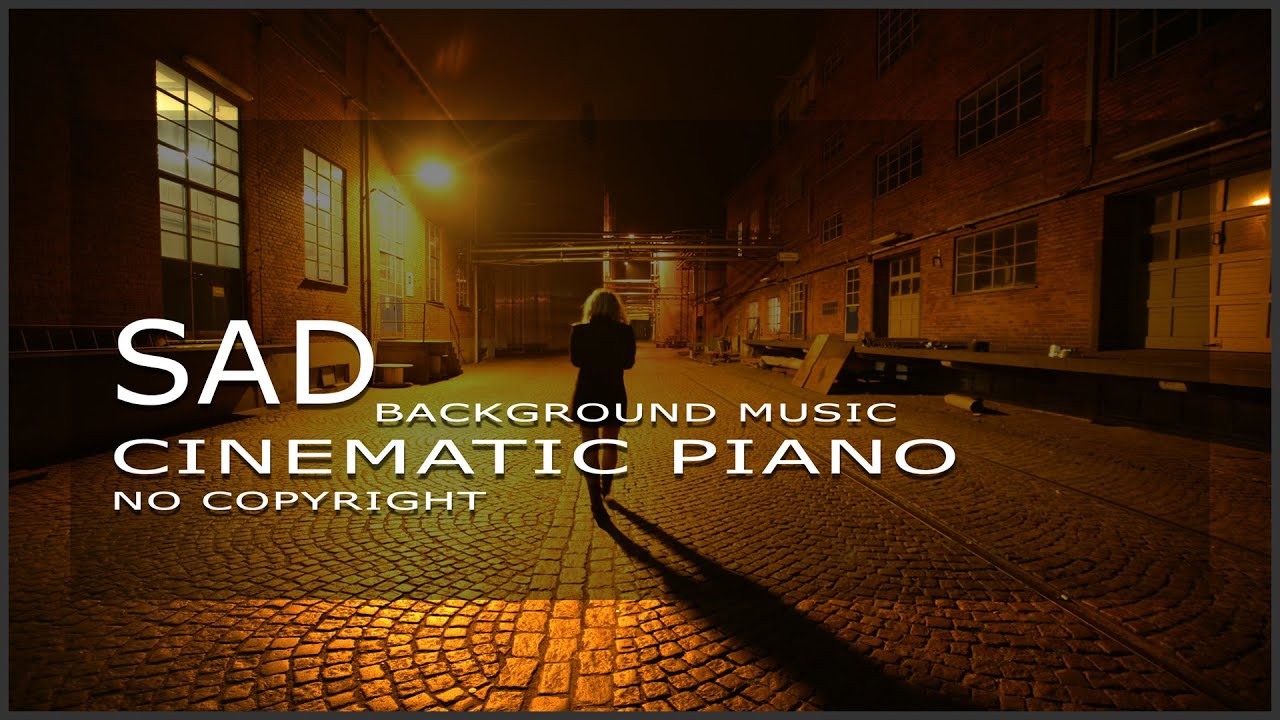 Sad Cinematic Piano Music No Copyright Free I Slow Sad Piano Background ...
