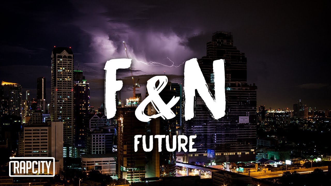 Future - F&N (Lyrics) - YouTube