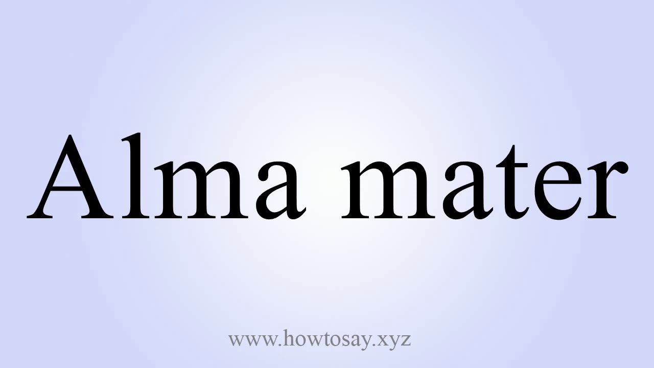 How to Say Alma mater - YouTube