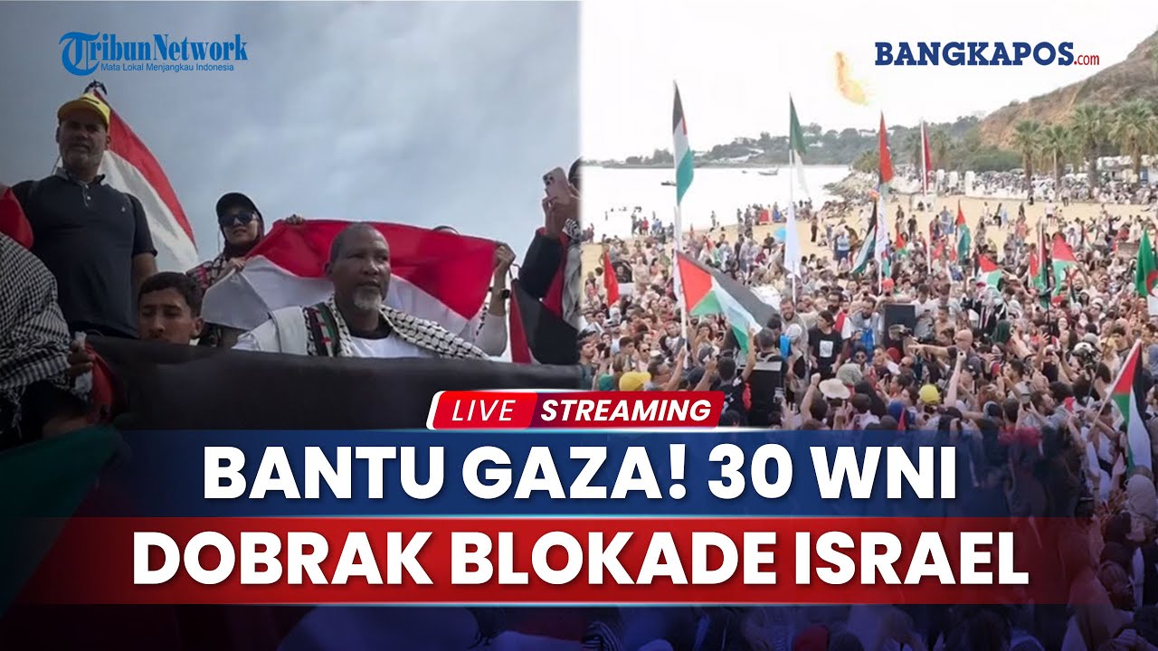 Bantu Gaza! 30 WNI Dobrak Blokade Israel, Proksi Iran Membabi Buta ...