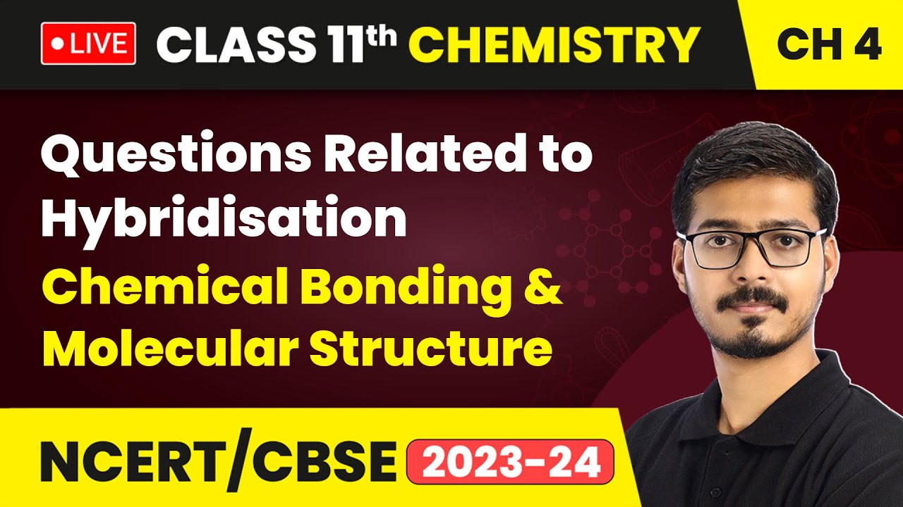 Questions Related to Hybridisation - Chemical Bonding & Molecular Structure | Class 11 Chemistry ...