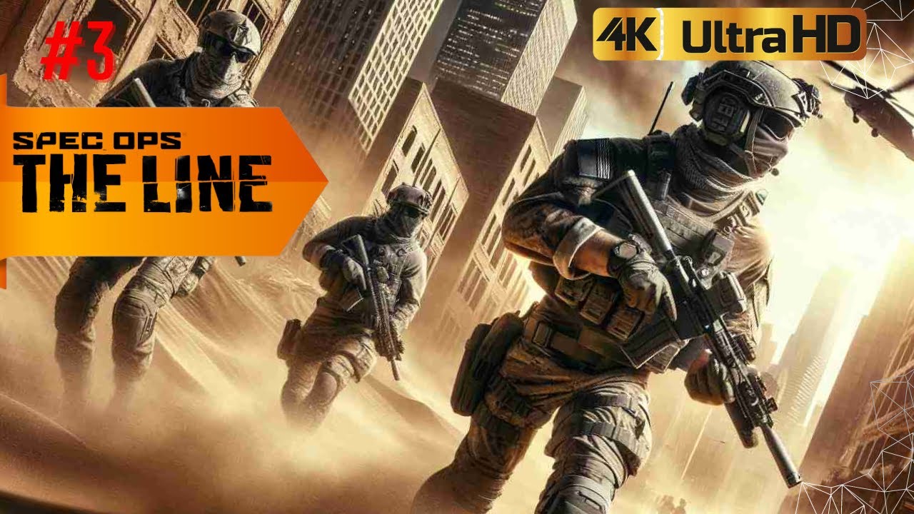 SPEC OPS THE LINE Gameplay Walkthrough Part 3 4K ULTRA HD PC - YouTube