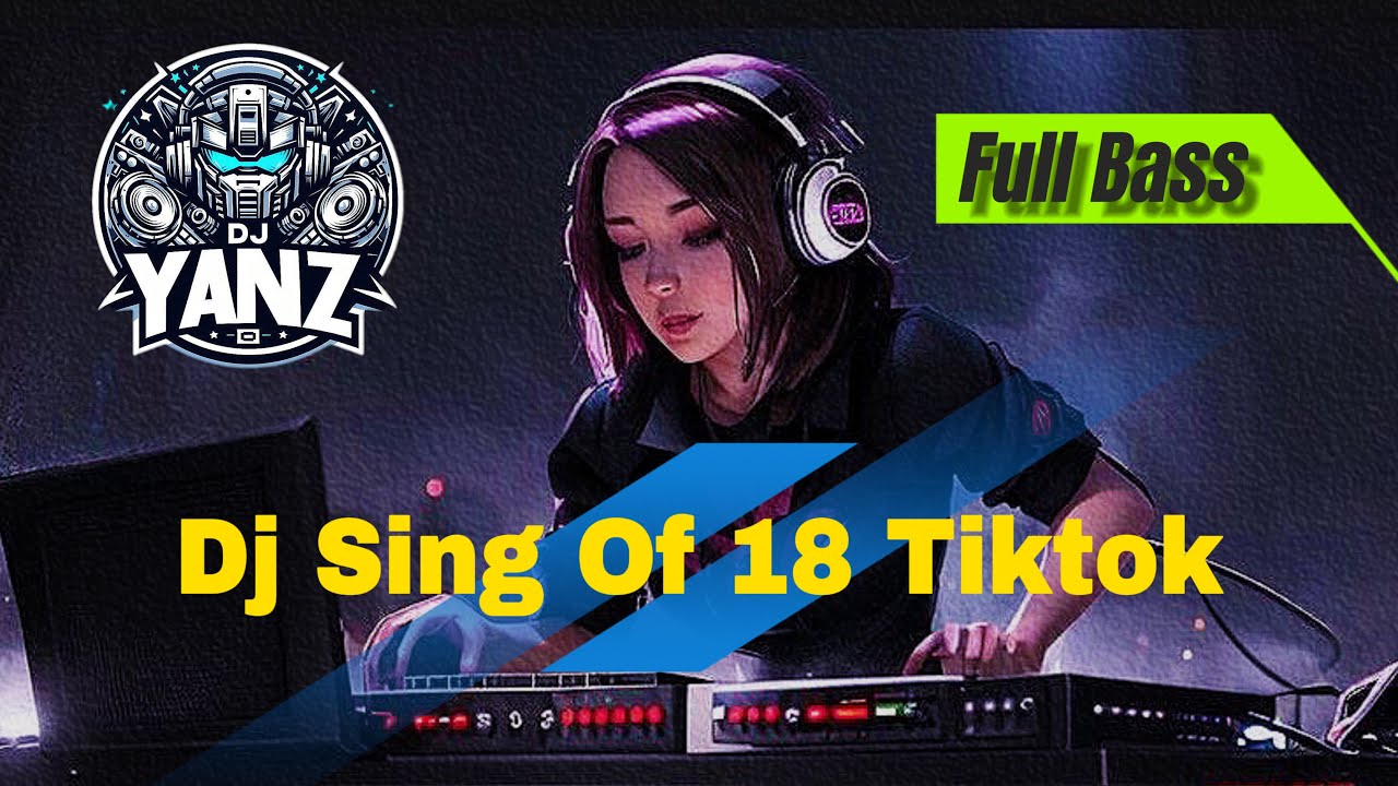 Dj Campuran Sing Of 18 Tiktok Viral||Dj Yanz Viral Tiktok Terbaru - YouTube