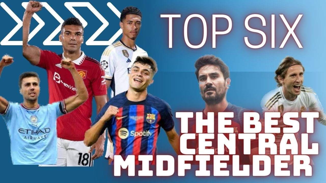 TOP SIX The Best Central Midfielder 2023 - YouTube