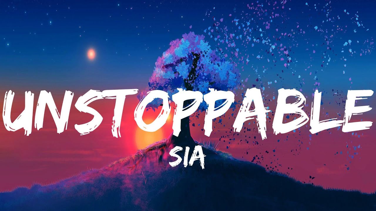 Sia - Unstoppable [lyrics] - YouTube