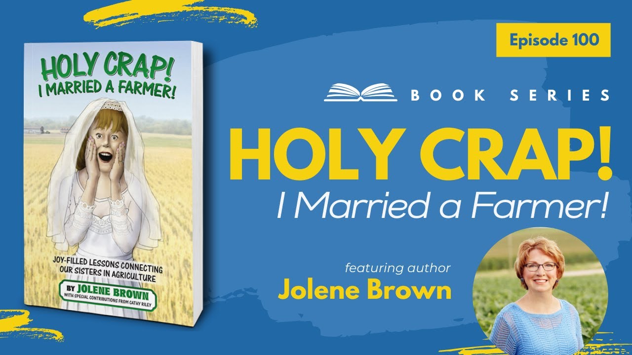 IF 100: “I Married a Farmer!" w/ Jolene Brown - YouTube