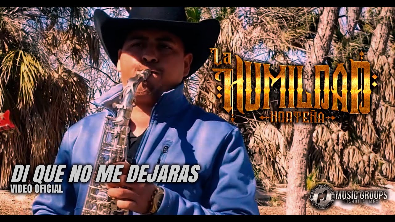 Di Que No Me Dejaras · La Humildad Norteña de Cd Acuña - YouTube