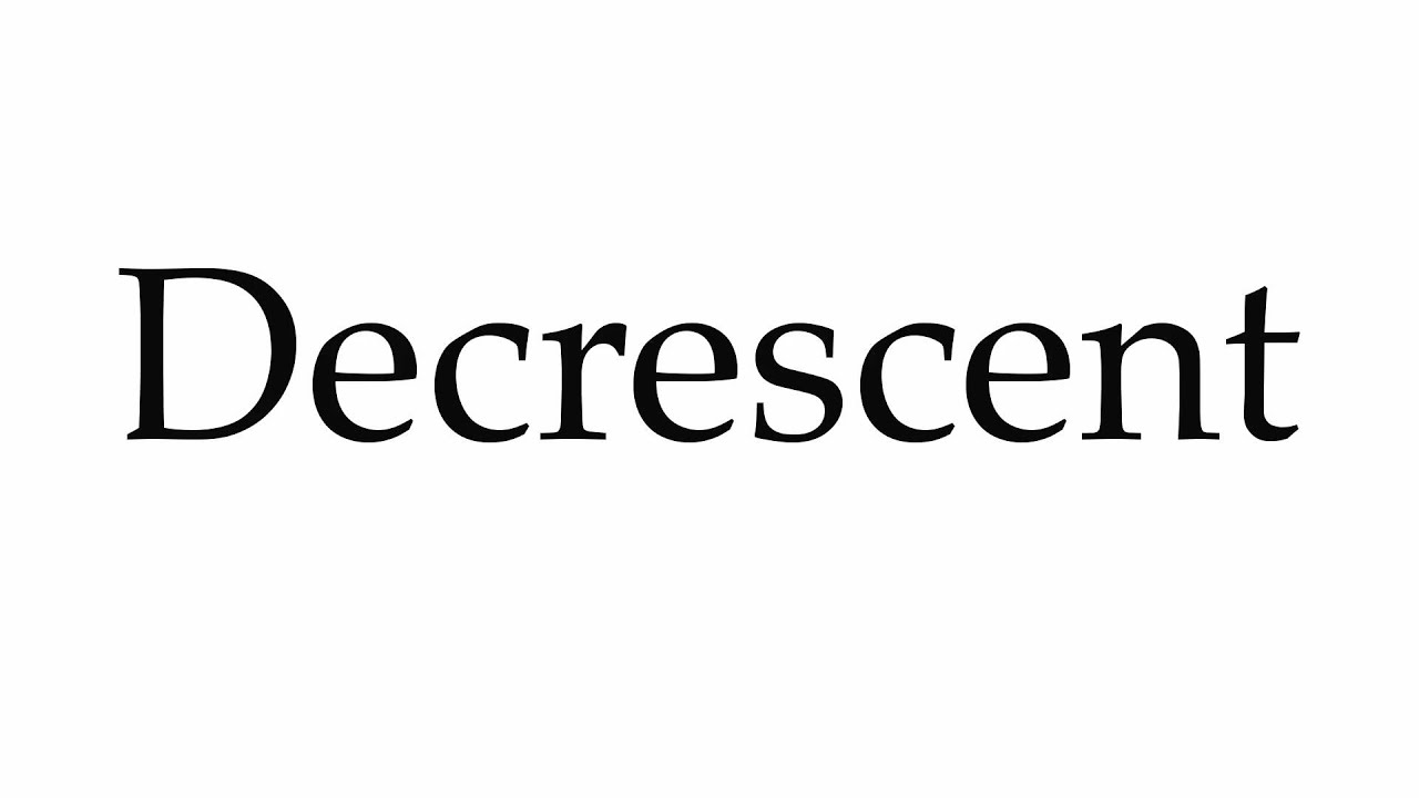 How to Pronounce Decrescent - YouTube