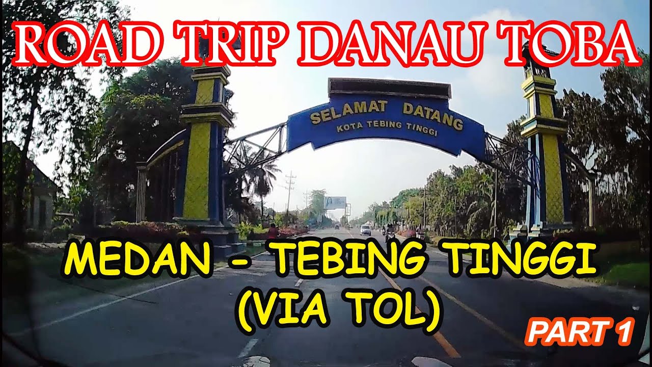Medan - Tebing Tinggi (Via Tol) ||| Road Trip Danau Toba Part 1 - YouTube