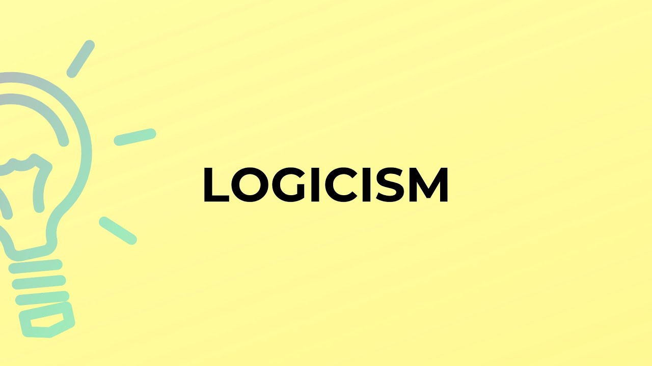 What is the meaning of the word LOGICISM? - YouTube