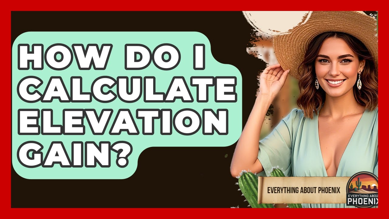 How Do I Calculate Elevation Gain? - Everything About Phoenix - YouTube
