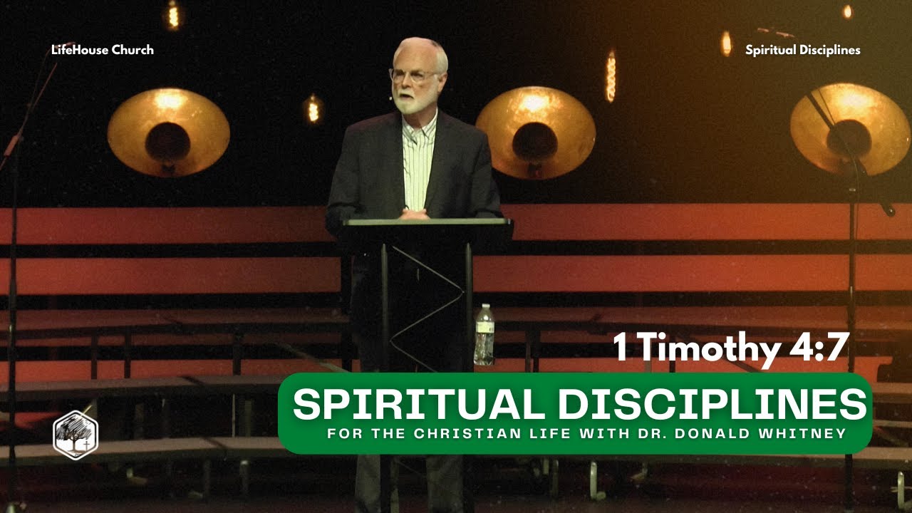 1 Timothy 4:7 | Spiritual Disciplines with Dr. Donald Whitney | 9/15 ...