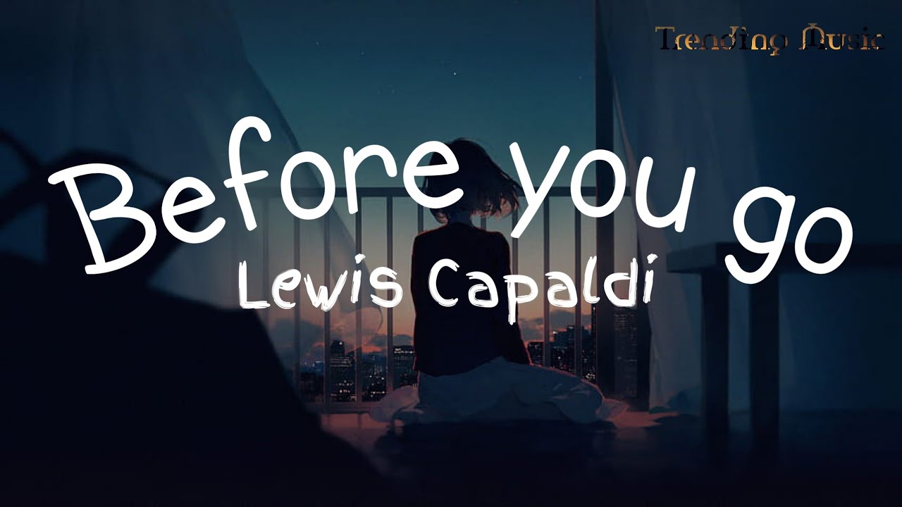 Lewis Capaldi- Before you go - Lyrics.. - YouTube