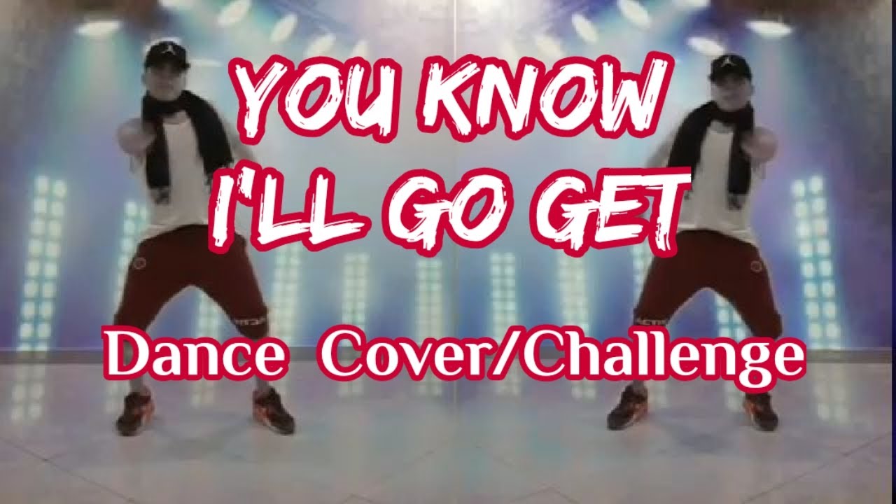 YOU KNOW I'LL GO GET /( DANCE - COVER/CHALLENGE) - YouTube