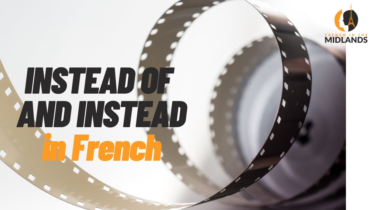 Instead of and Instead in French - not the same - YouTube