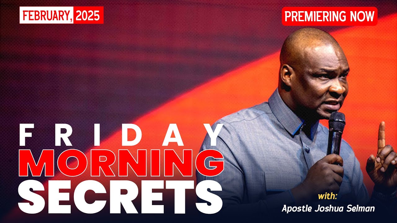 FRIDAY SECRETS, 14TH FEBRUAY 2025 - Apostle Joshua Selman Commanding ...