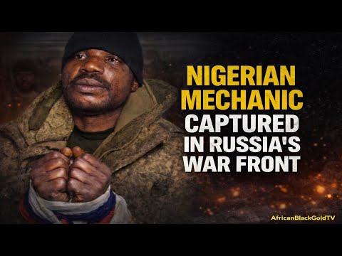 Nigerian Mechanic Forced to Fight on Russia’s War Front