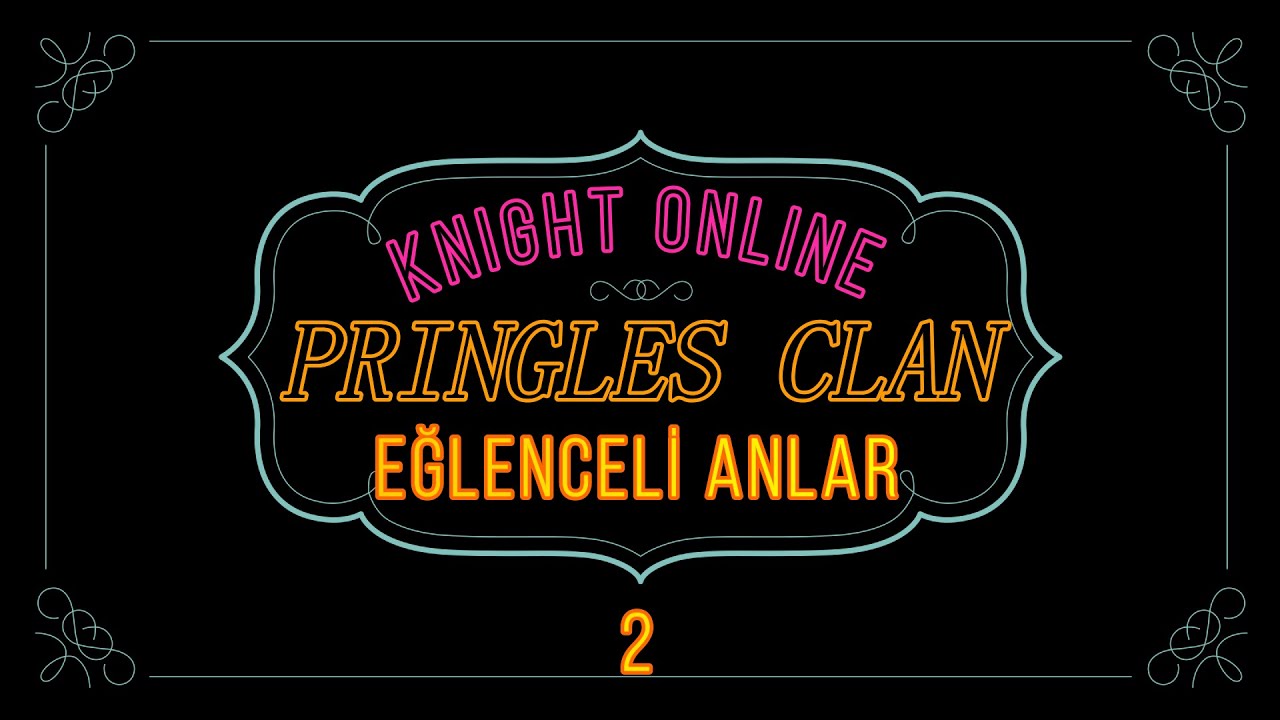 Pringles Clan Eğlenceli Anlar [2] - Funny Moments Knight Online - YouTube