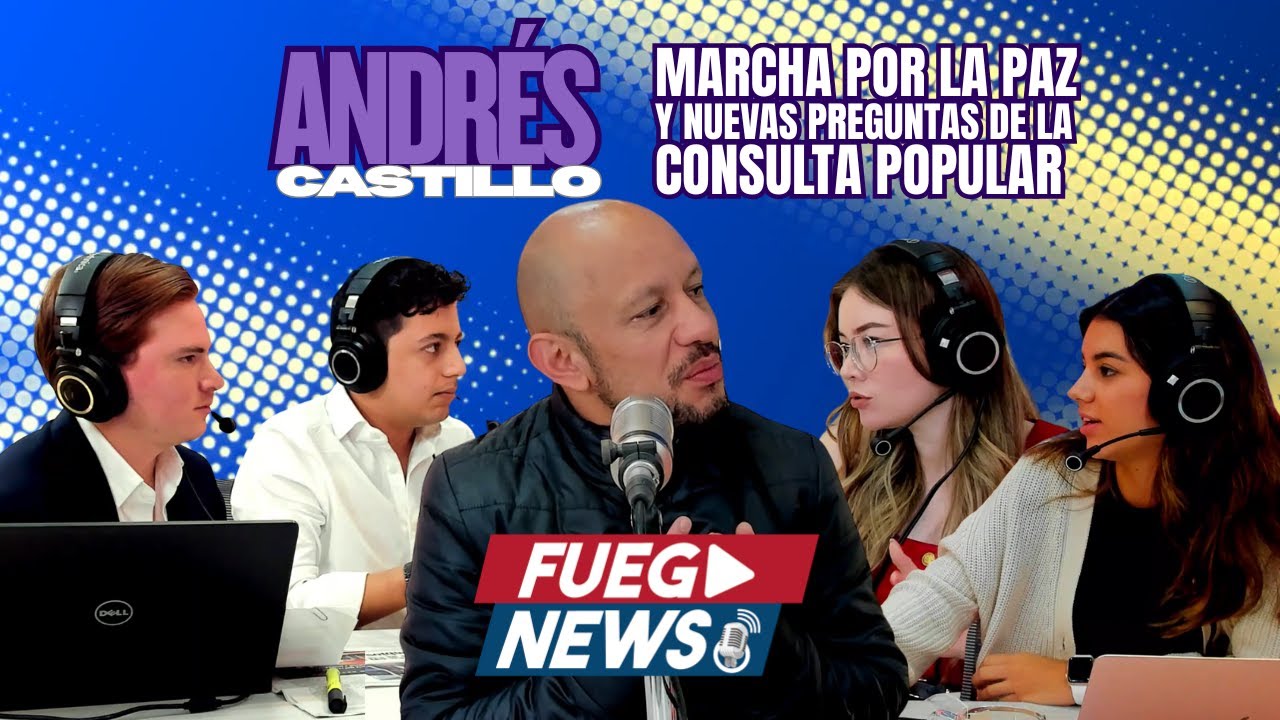 Andrés Castillo: Marcha por la paz y nuevas preguntas de la consulta popular | Fuego News - YouTube