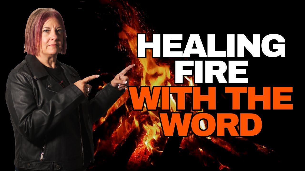 Healing Fire with the Word | The Word of God Heals and this Healing is ...