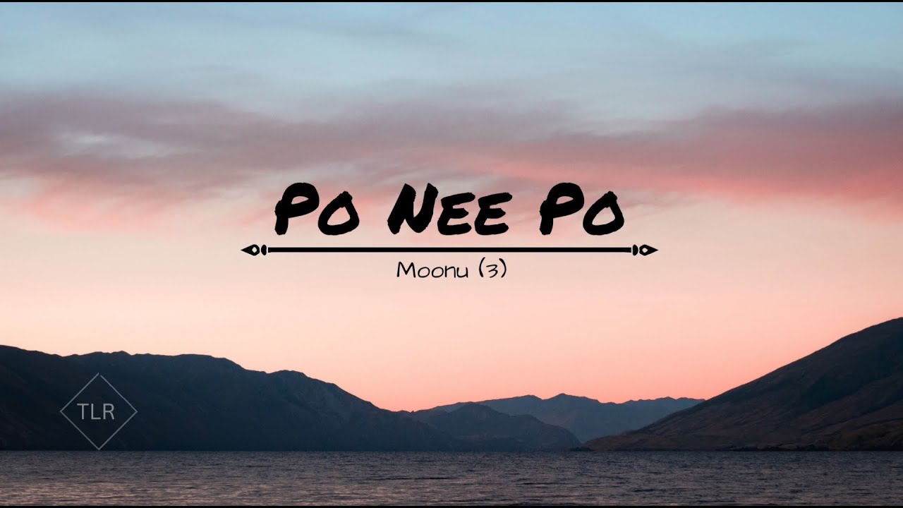 Po Nee Po Lyrics | Moonu (3) | Dhanush, Shruti Hassan | Anirudh ...