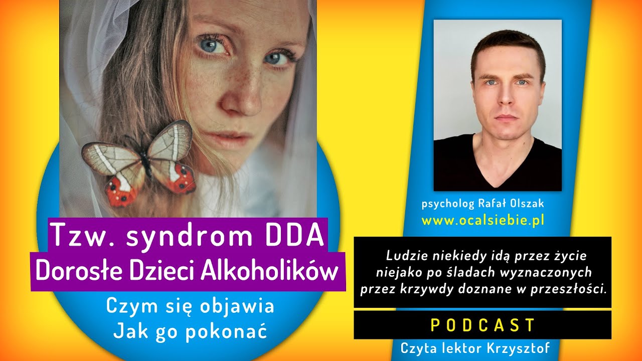 Syndrom DDA - Dorosłe Dzieci Alkoholików - jak mogą sobie pomóc ...