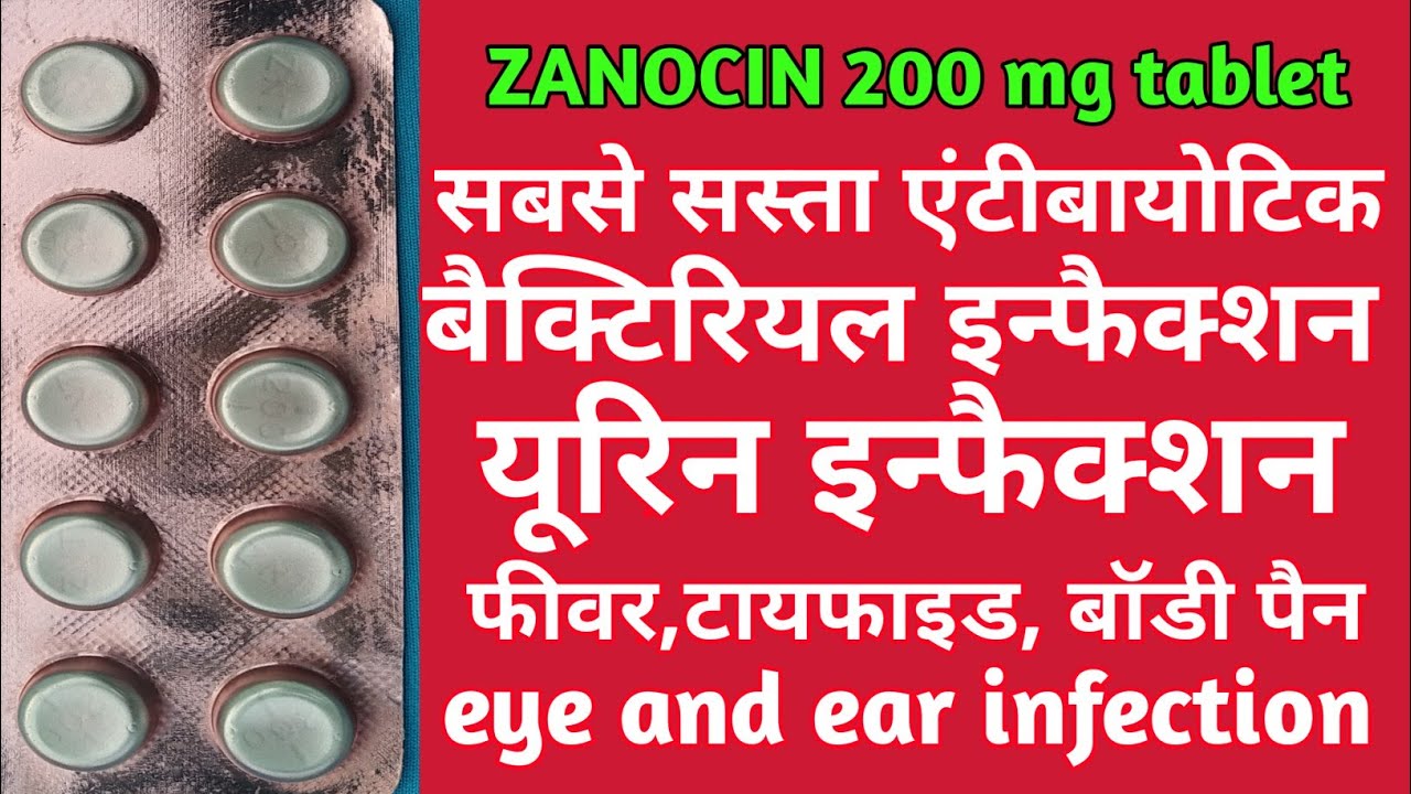 ZANOCIN 200 mg tablet बुखार,सर दर्द,कान के दर्द,यूरिन इंफेक्शन, का ...