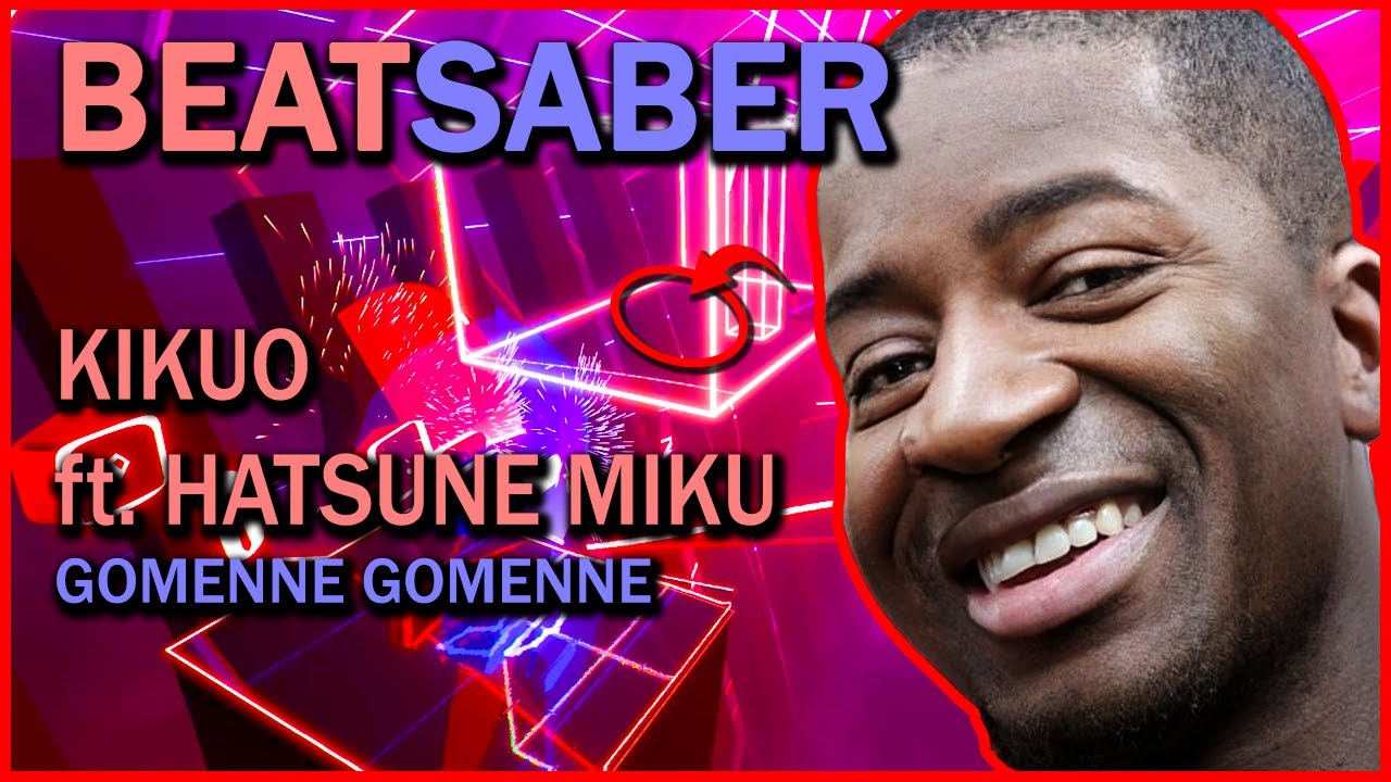 (beat saber) kikuo ft. hatsune miku - gomenne gomenne [mapper: dr_marc ...
