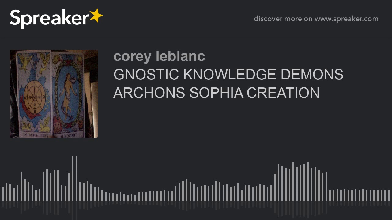 GNOSTIC KNOWLEDGE DEMONS ARCHONS SOPHIA CREATION - YouTube