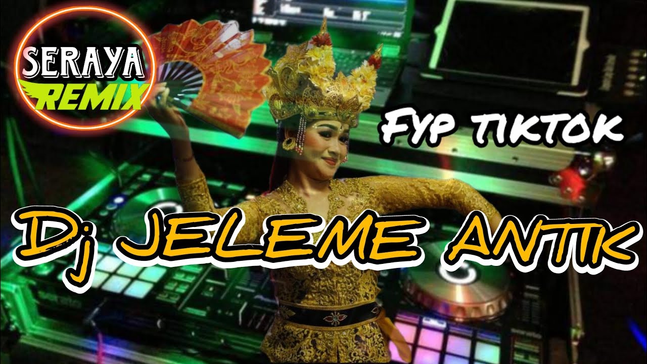 DJ JELEME ANTIK, Sing ade bir kanggoang arak// Seraya Remix - YouTube