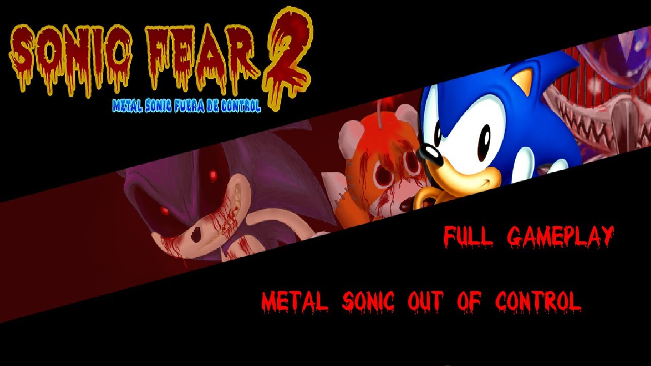 SONIC FEAR 2 METAL SONIC OUT OF CONTROL (FUERA DE CONTROL) SAGE 2016 ...