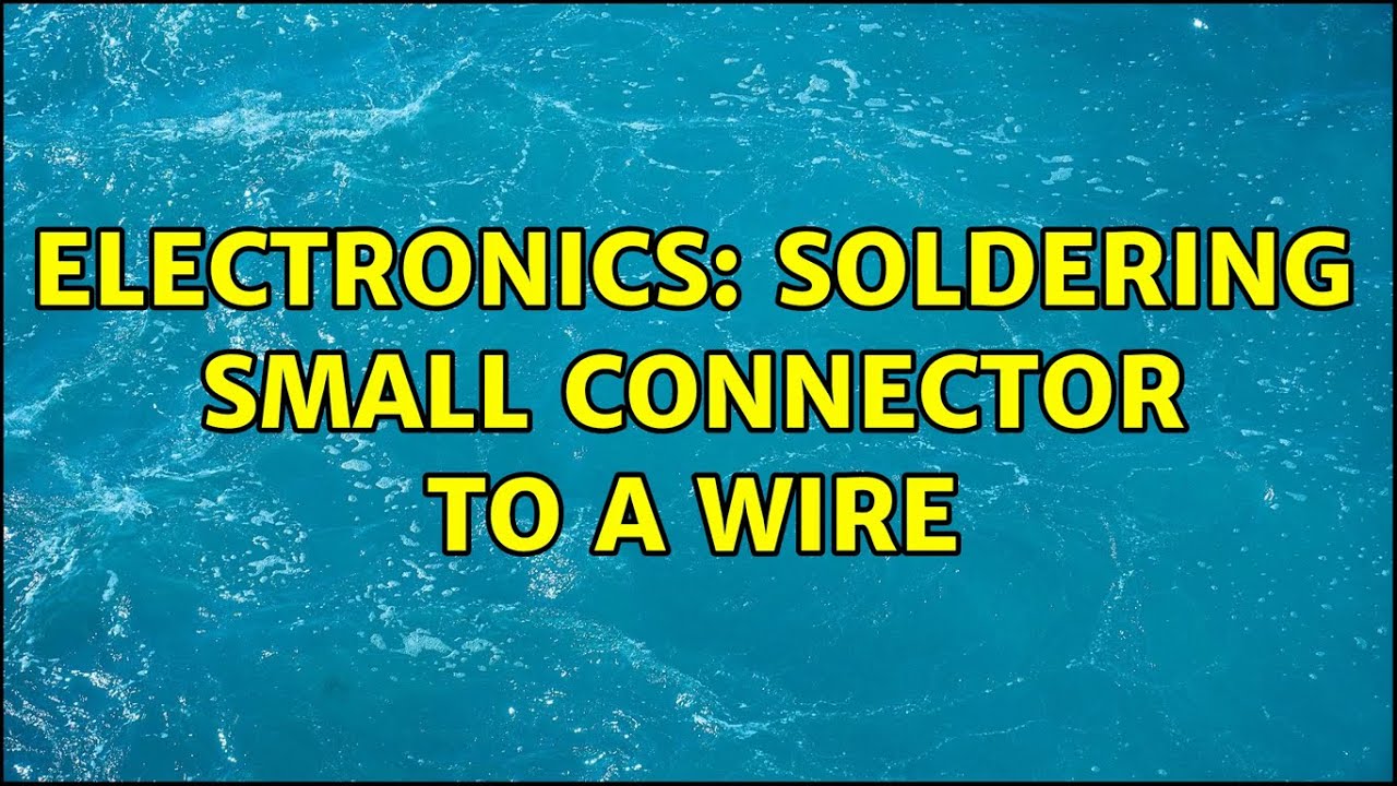 Electronics: Soldering small connector to a wire - YouTube