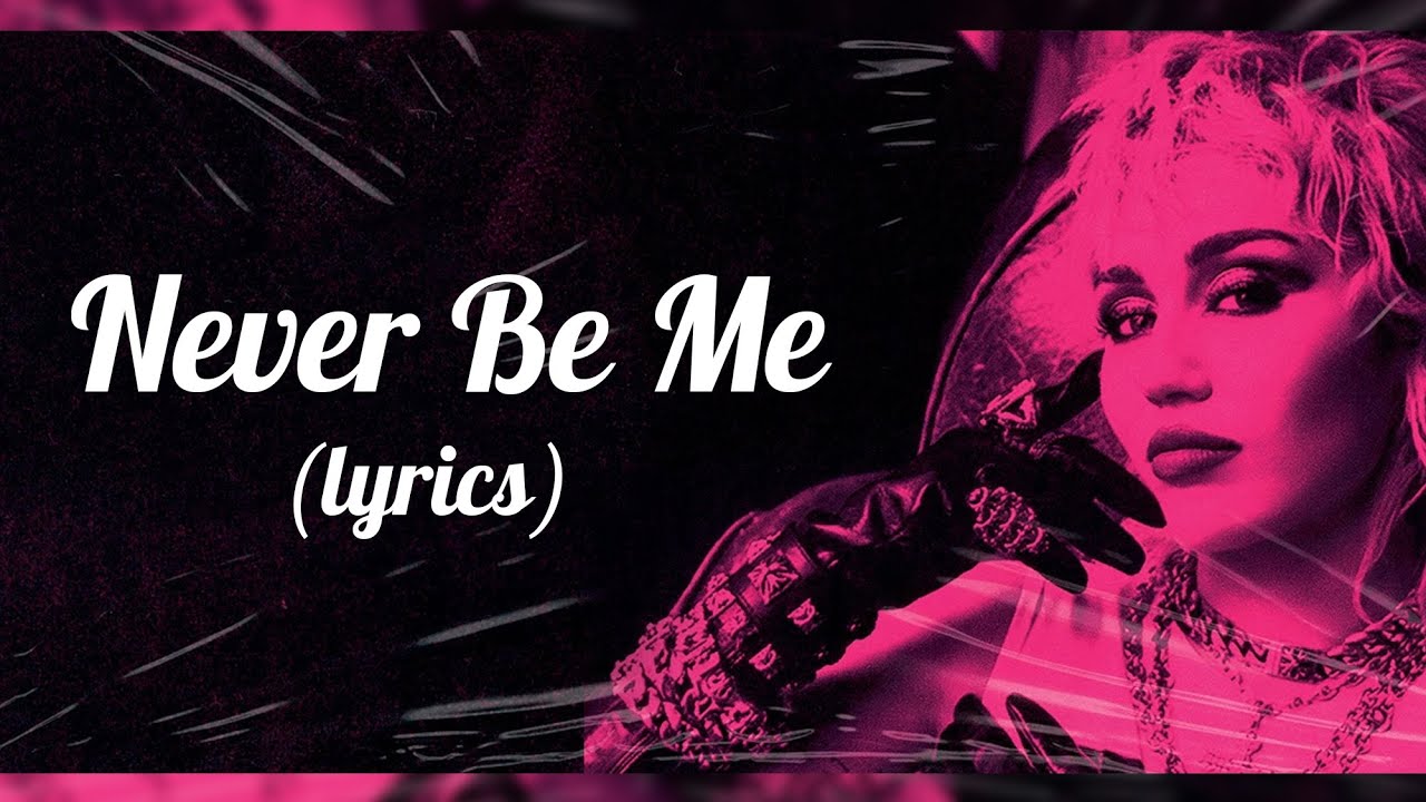 Miley Cyrus - Never Be Me (Lyrics) - YouTube