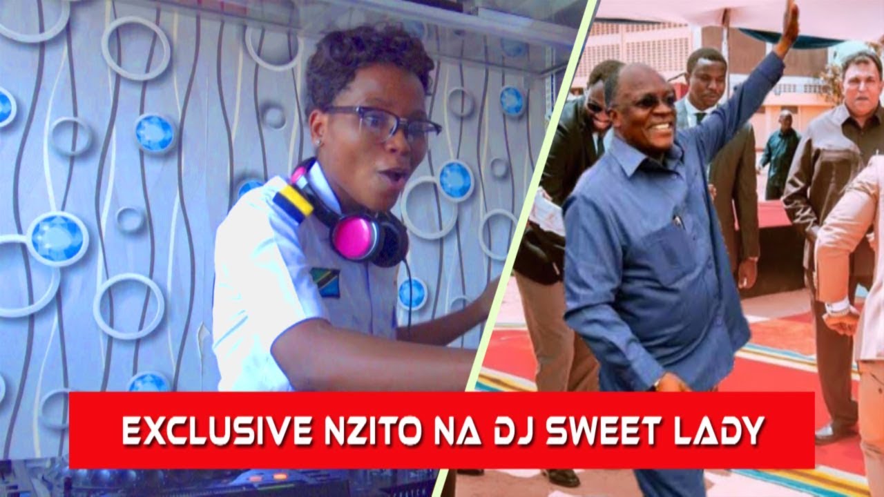 #EXCLUSIVE NA DJ SWEET LADY"WENGI WANANIITA DJ WA MAGUFULI,ATAMANI ...