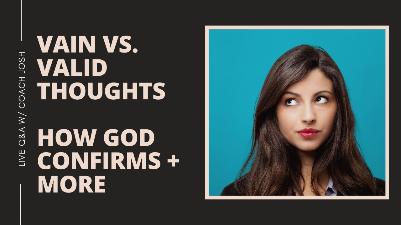 VAIN VS. VALID THOUGHTS. HOW GOD CONFIRMS. How to Build Your Faith. How ...